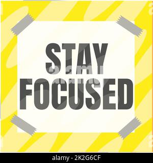 Text sign showing Stay Focused. Internet Concept Be attentive ...