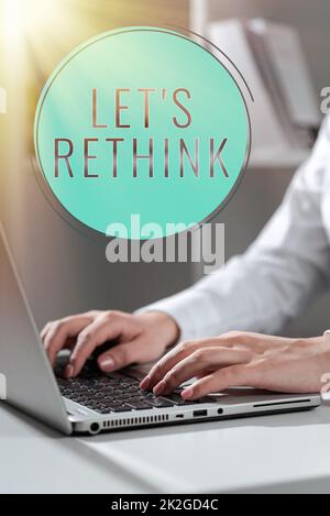 Word writing text Let S Rethink. Business photo showcasing an ...
