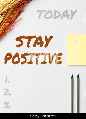 Sign displaying Stay Positive. Business showcase Engage in Uplifting ...