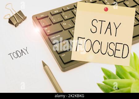 Handwriting text Stay Focused. Internet Concept Be attentive ...