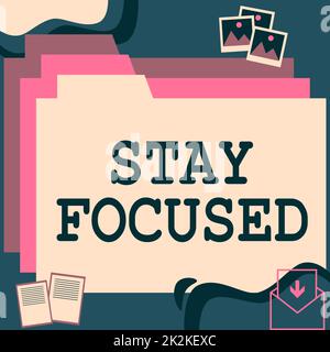 Writing displaying text Stay Focused. Business overview Be attentive Concentrate Prioritize the ...