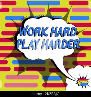 Inspiration showing sign Work Hard Play Harder. Conceptual photo a ...