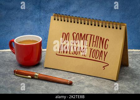 Handwriting text Do Something Awesome Today. Concept meaning Make an ...
