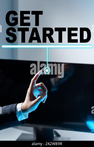 Sign displaying Get Started, Business showcase asking someone to begin task endeavour or process ...