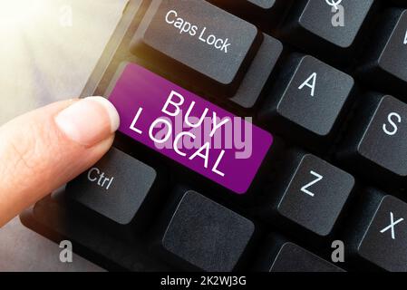 Text sign showing Buy Local. Conceptual photo Patronizing products that ...