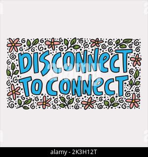 Disconnect to connect - handwritten quote. Modern calligraphy ...