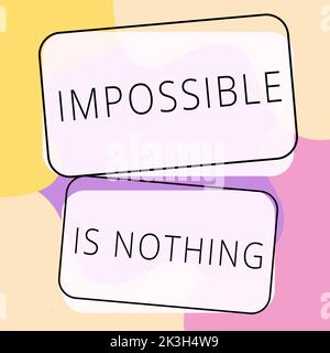 Sign displaying Impossible Is Nothing. Business idea Motivated to ...