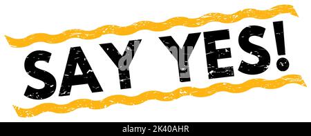 SAY YES! text on black yellow grungy lines stamp sign Stock Photo - Alamy
