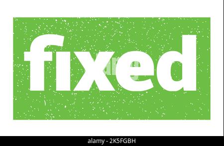 FIXED text on green grungy rectangle stamp sign Stock Photo - Alamy