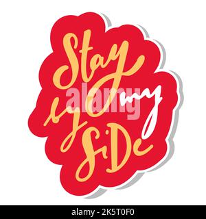 Stay by my Side . lettering sticker on white Vector illustration Stock ...
