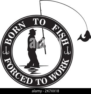 Born to Fish, Forced to Work Vector Illustration Stock Vector Image ...