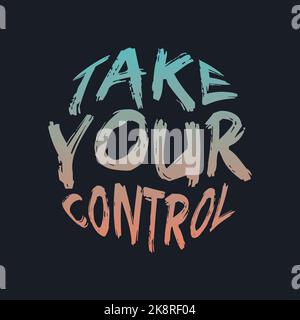 TAKE YOUR CONTROL, lettering typography design artwork. Editable ...