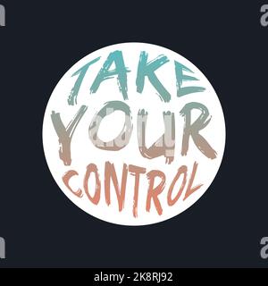 TAKE YOUR CONTROL, lettering typography design artwork. Editable ...