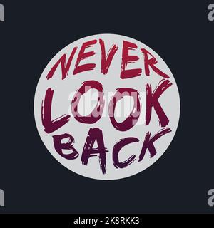 NEVER LOOK BACK, lettering typography design artwork. Editable ...