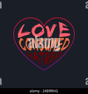 LOVE CONSUMED HATRED, lettering typography design artwork. Editable ...