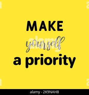 Vector illustration of Make Yourself a Priority lettering quote. Self ...