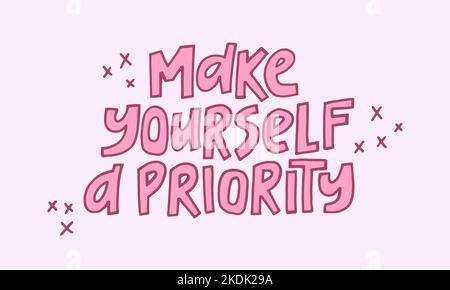 Vector illustration of Make Yourself a Priority lettering quote. Self ...