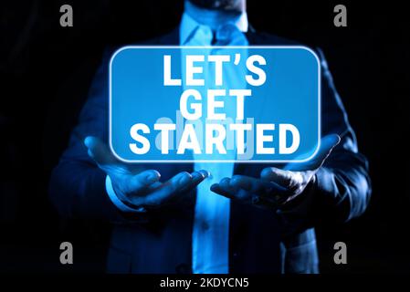 Sign displaying Let's Get Started, Internet Concept To begin doing or working on something Bring ...