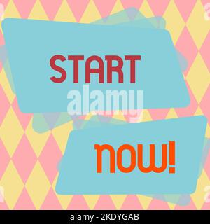 Conceptual caption Start Now. Internet Concept do not hesitate to get ...