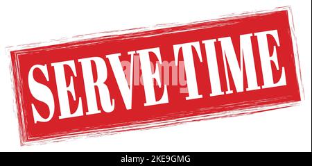 SERVE TIME text written on red trapeze stamp sign Stock Photo - Alamy
