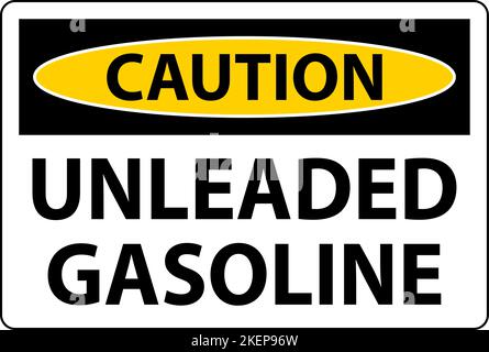 Caution Sign Unleaded Gasoline On White Background Stock Vector Image ...