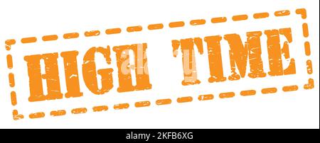 HIGH TIME text written on blue-black grungy stamp sign Stock Photo - Alamy