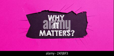 Hand writing sign Why It Matters. Internet Concept Important Reasons to ...