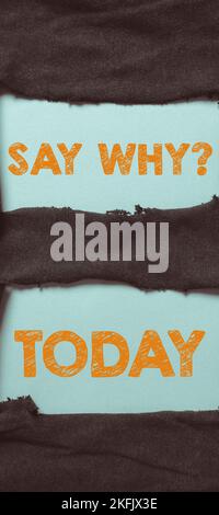 Inspiration showing sign Say Why, Business concept Give an explanation ...