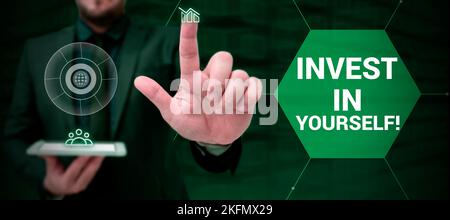 Sign displaying Invest In Yourself. Business idea learn new things or ...