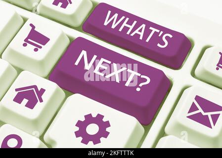 Inspiration showing sign What's Next, Business approach Get information ...