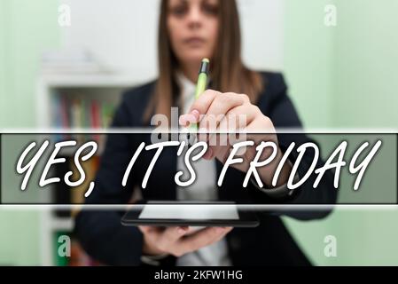 Sign displaying Yes, It's Friday. Word Written on having weekend taking ...