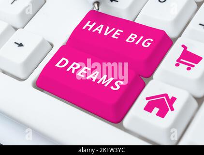 Writing displaying text Have Big Dreams. Internet Concept Inspiration ...