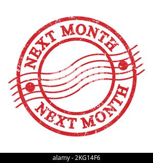 NEXT MONTH text written on red grungy stamp sign Stock Photo - Alamy