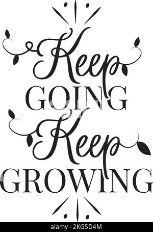 Keep Going Keep growing motivational T-shirt design Stock Vector Image ...