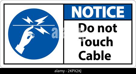 Notice Do Not Touch Cable Sign On White Background Stock Vector Image ...