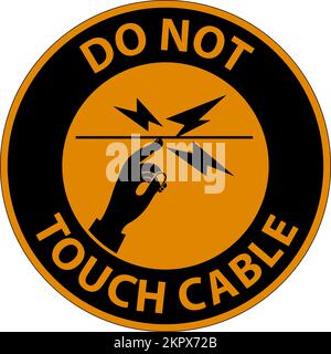 Warning Do Not Touch Cable Sign On White Background Stock Vector Image ...