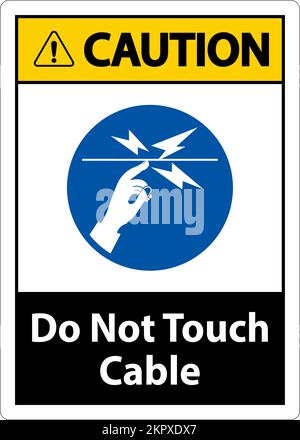 Caution Do Not Touch Cable Sign On White Background Stock Vector Image ...