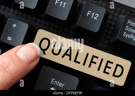 Text sign showing Qualified. Conceptual photo Certified to perform a ...