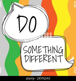 Text sign showing Do Something Different. Business overview be unique ...