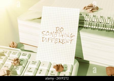Text showing inspiration Do Something Different, Business approach be ...