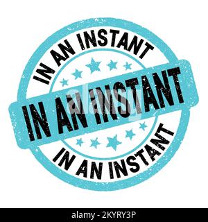 IN AN INSTANT text written on blue-black grungy stamp sign Stock Photo ...