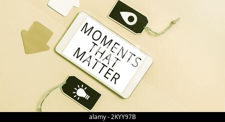 Inspiration showing sign Moments That Matter. Internet Concept ...