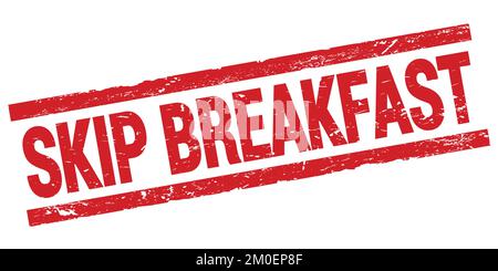 SKIP BREAKFAST text written on red rectangle stamp sign Stock Photo - Alamy