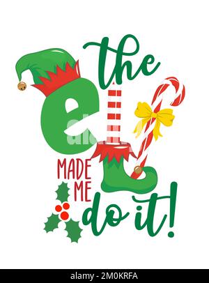 The Elf made me do it - phrase for Christmas clothes or ugly sweaters ...