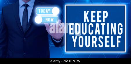 Inspiration showing sign Keep Educating Yourself, Business idea dont ...