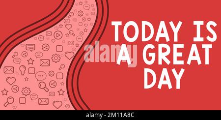 Inspiration showing sign Today Is A Great Day. Conceptual photo ...