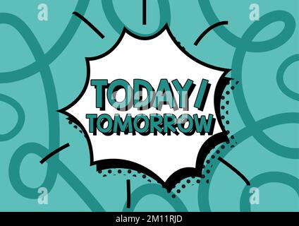 Text sign showing Today Tomorrow Later. Conceptual photo Presently ...