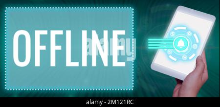 Sign displaying Offline. Business showcase Not having directly ...