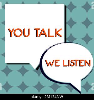 Text caption presenting You Talk, We Listen. Concept meaning Two Way ...