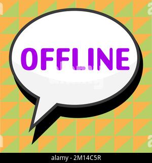 Sign displaying Offline. Concept meaning Not having directly connected ...